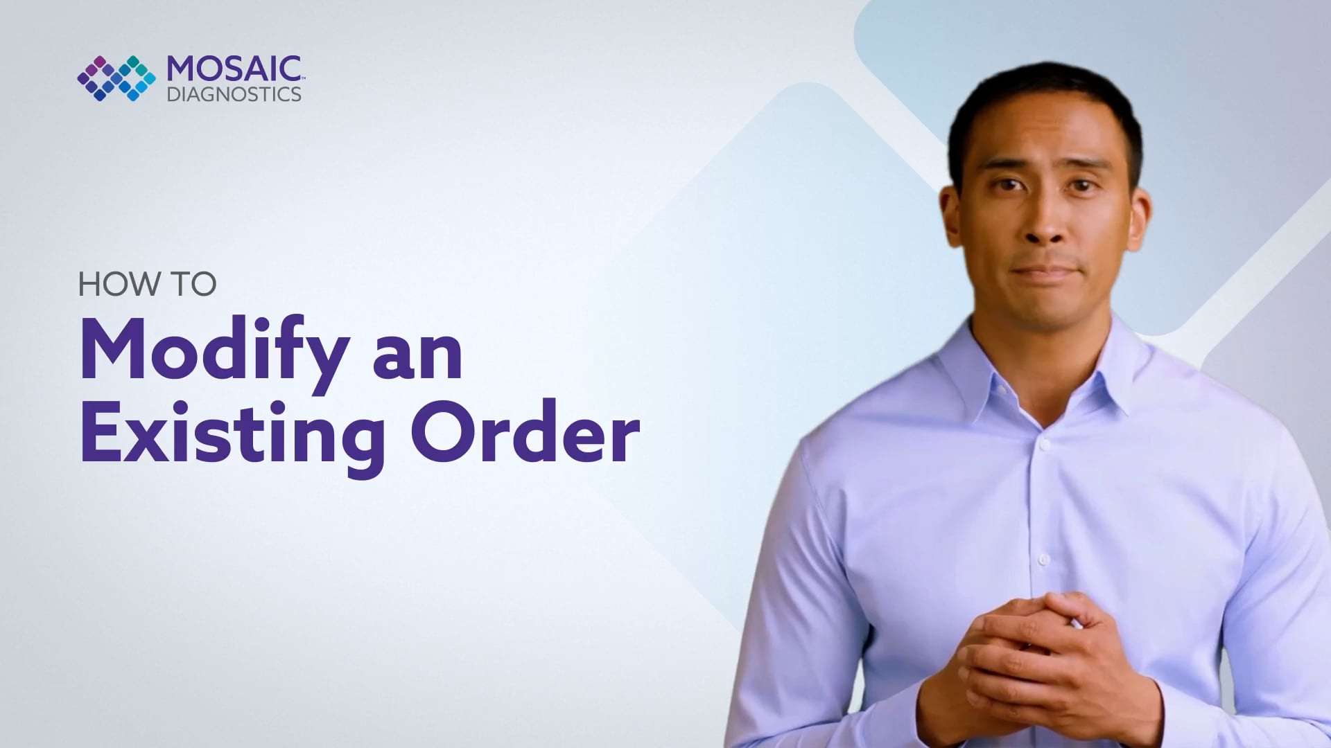 How to Modify an Existing Order - MosaicDX How to Modify an Existing Order - MosaicDX